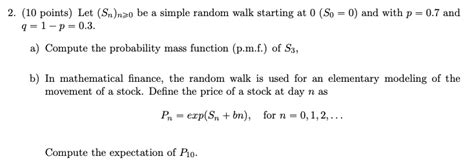 Solved 2 10 Points Let Sn N⩾0 Be A Simple Random Walk
