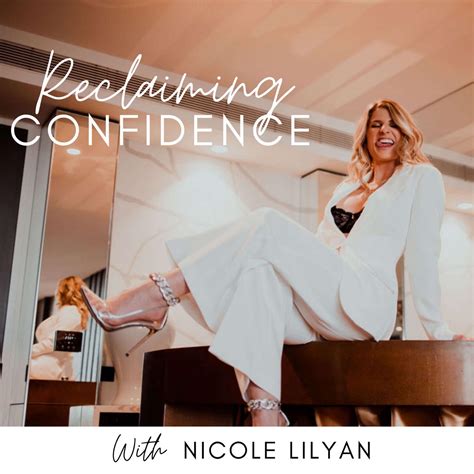 Reclaiming Confidence Podcast Nicole Lilyan Listen Notes