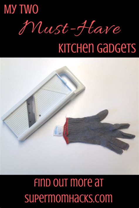 My Two Must Have Kitchen Gadgets Super Mom Hacks