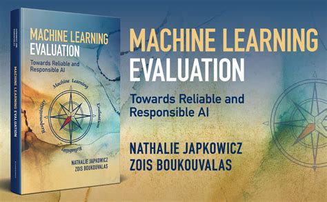 Machine Learning Evaluation Towards Reliable And Responsible Ai Japkowicz Nathalie