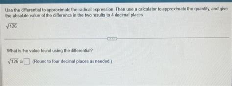 Solved Use The Differential To Approximate The Radical
