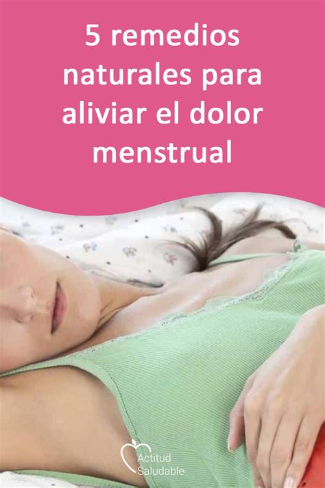 5 Remedios Naturales Para Aliviar El Dolor Menstrual Dolor De
