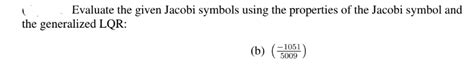 answered evaluate the given jacobi symbols using… bartleby