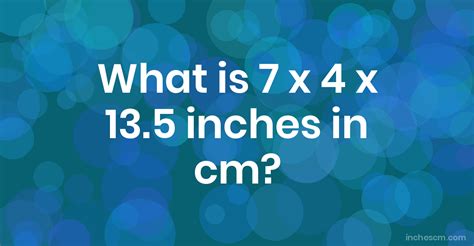 7 X 4 X 135 Inches In Cm