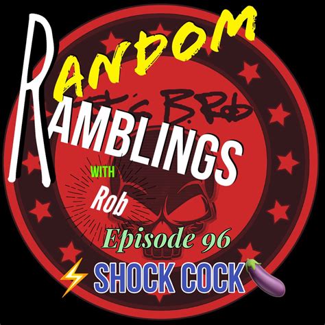 SHOCK COCK Random Ramblings W Rob