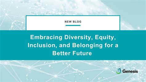 Embracing Diversity Equity Inclusion And Belonging For A Better Future