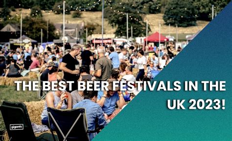 The Best Beer Festivals In The Uk 2023 Gigantic Tickets