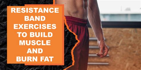 Resistance Band Exercises To Build Muscle And Burn Fat Magma Fitness