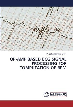 OP BASED ECG SIGNAL PROCESSING FOR COMPUTATION OF BPM Goud P
