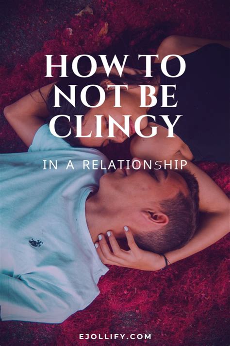 15 Tips On How To Not Be Clingy In Relationships In 2021 Relationship