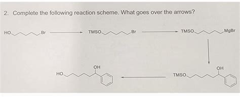Solved Complete The Following Reaction Scheme What Goes Chegg Com