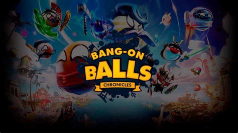 Bang-On Balls: Chronicles | Hype Games