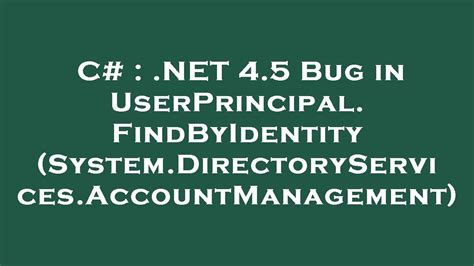 C Net Bug In Userprincipal Findbyidentity System