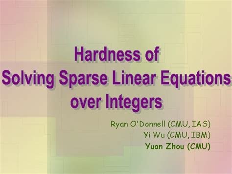 Ryan Odonnell Cmu Ias Yi Wu Cmu Ibm
