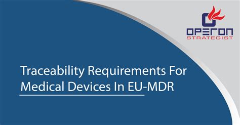 Traceability Requirements For Medical Devices In EU MDR Operon Strategist