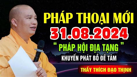 PhÁp ThoẠi MỚi 31082024 PhÁp HỘi ĐỊa TẠng Khuyến Phát Bồ Đề Tâm