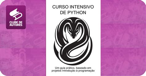 Curso Intensivo De Python Por Jideon F Marques Clube De Autores