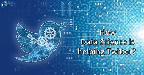 How Data Science Made Twitter A Top Social Media Channel DataFlair
