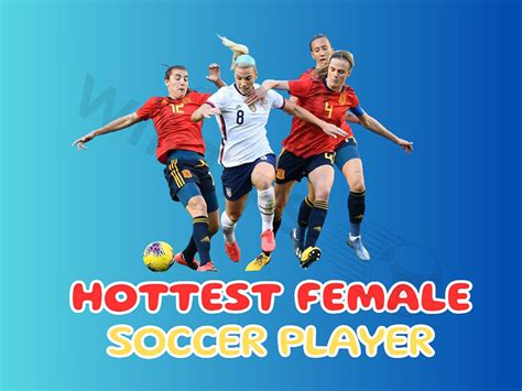 Who Is The Hottest Female Soccer Player In The World Right Now