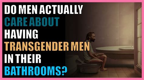 Do Men Actually Care About Having Transgender Men In Their Bathrooms