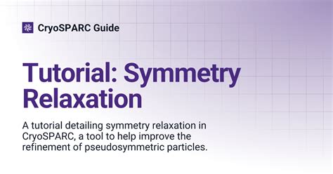 Tutorial Symmetry Relaxation Cryosparc Guide