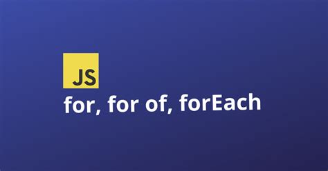 For For Of Foreach Which One To Use In Javascript By Olivier