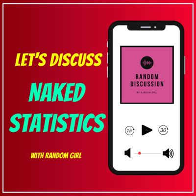 Naked Statistics Episode By Random Discussion