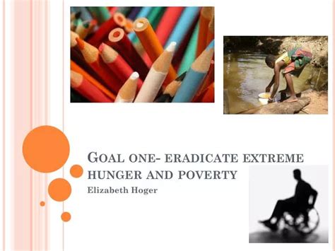 Ppt Goal One Eradicate Extreme Hunger And Poverty Powerpoint