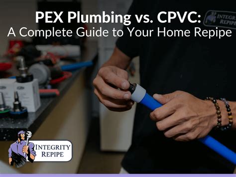 Pex Plumbing Vs Cpvc A Complete Guide To Your Home Repipe Integrity Repiping