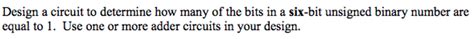 Solved Design A Circuit To Determine How Many Of The Bits In Chegg