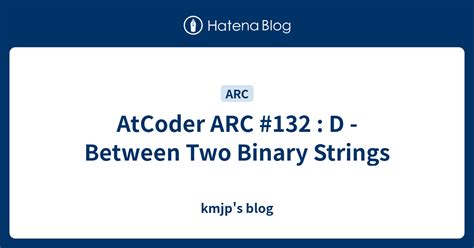 atcoder arc 132 d between two binary strings kmjp s blog