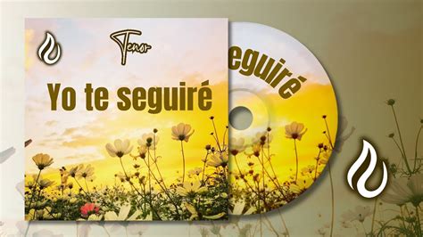Yo Te SeguirÉ Lldm Tenor Youtube