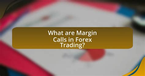 Understanding Margin Calls Risks In Forex Trading