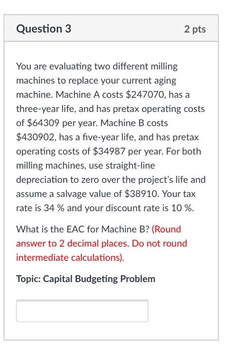Solved Question 3 2 Pts You Are Evaluating Two Different Chegg
