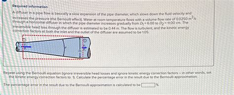 Solved Required InformationA Diffuser In A Pipe Flow Is Chegg