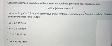 Solved Consider A Damped Pendulum With A Torque Input Whose