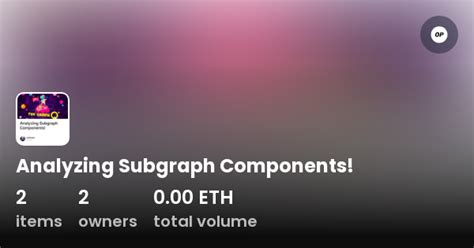 Analyzing Subgraph Components Collection Opensea