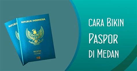 Cara Mudah Membuat Paspor Di Medan Dalam 5 Tahap Pariwisata Sumut
