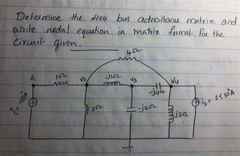 solved determine the 4x4 bus admittance matrix and write