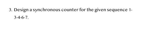 Solved Design A Synchronous Counter For The Given Chegg