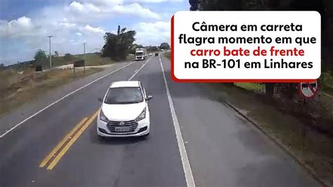 Câmera em carreta flagra momento em que carro bate de frente na BR 101
