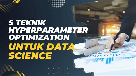 5 Teknik Hyperparameter Optimization Untuk Data Science Leravio