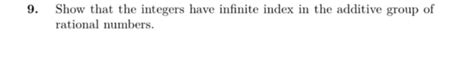 solved 9 show that the integers have infinite index in the