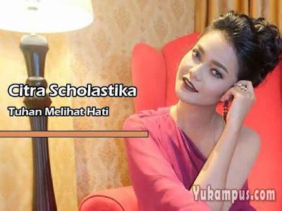 Lirik Lagu Rohani Tuhan Melihat Hati By Citra Scholastika YuKampus