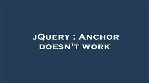 Jquery Anchor Doesn T Work Youtube