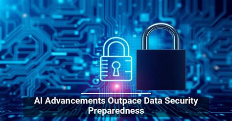 Ai Advancements Outpace Data Security Preparedness Noviant Inc