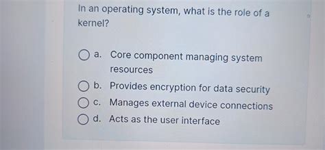 Solved In An Operating System What Is The Role Of A Chegg