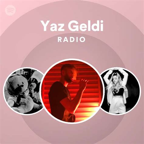 Yaz Geldi Radio Playlist By Spotify Spotify