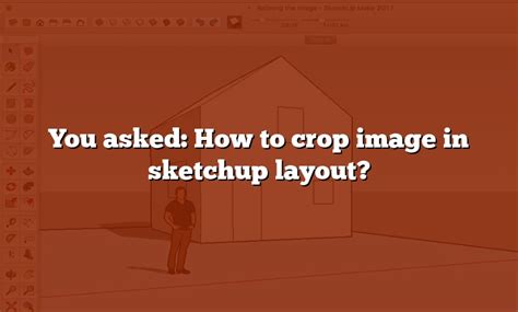 You Asked How To Crop Image In Sketchup Layout