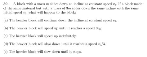 solved 39 a block with a mass m slides down an incline at